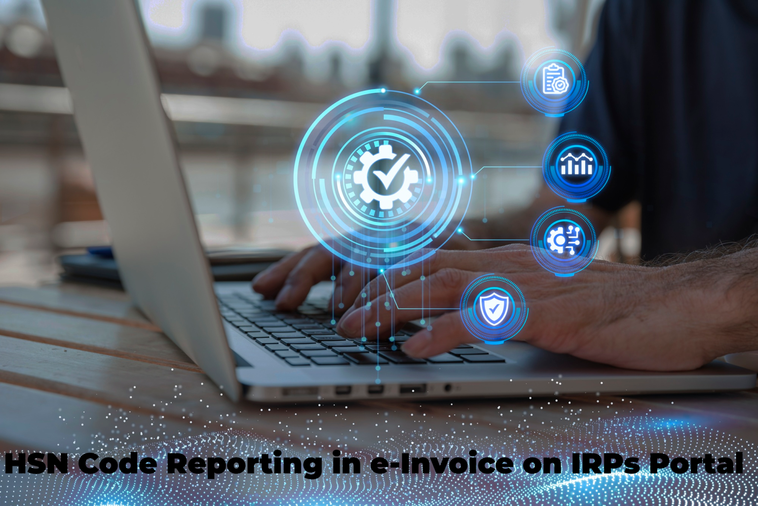 HSN Code Reporting In E Invoice On IRPs Portal RMPS Virtual CFO