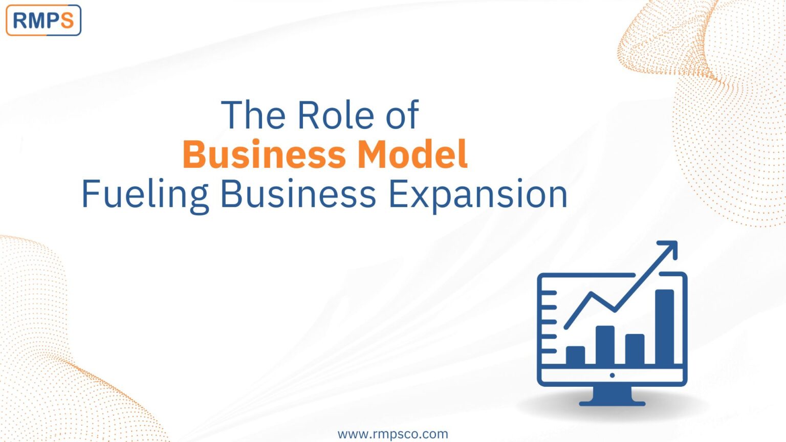 The Role of Business Model in Fueling Business Expansion ! - RMPS ...